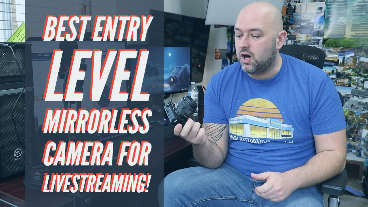 The Best Entry-Level Mirrorless Digital Camera for Streaming on Twitch ...